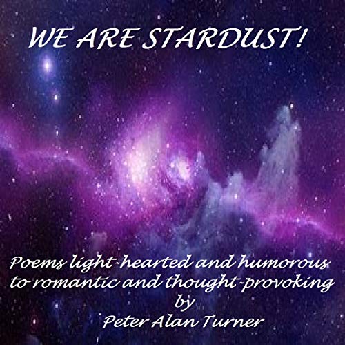 We Are Stardust: A collection of poems, prose, philosophical ramblings ...