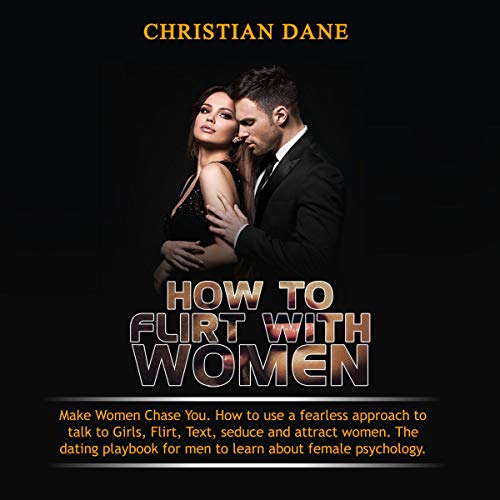 Amazon.com: HOW TO FLIRT WITH WOMEN: Make Women Chase You. How to use a ...