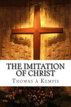 The Imitation of Christ: à Kempis, Thomas: 9781514694084: Amazon.com: Books