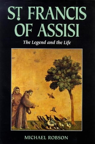 St. Francis of Assisi: The Legend and the Life: Robson, Michael ...