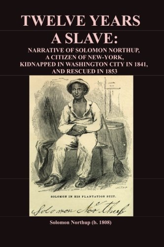 Twelve Years A Slave: Narrative of Solomon Northup, Citizen of New York ...