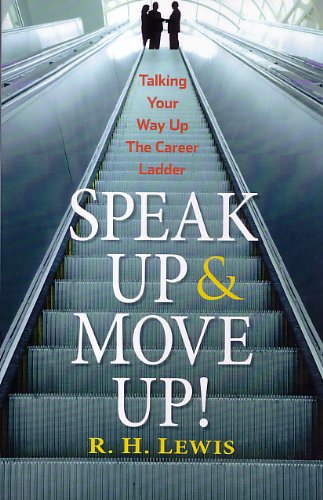 Speak Up & Move Up! Talking Your Way Up the Career Ladder: unknown ...