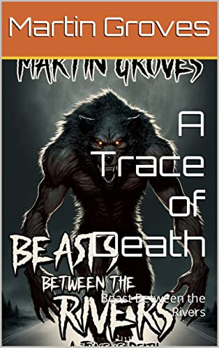 Amazon.com: A Trace of Death: Beast Between the Rivers eBook : Groves ...