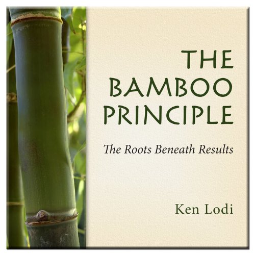 Amazon.com: The Bamboo Principle: The Roots Beneath Results: How Great ...