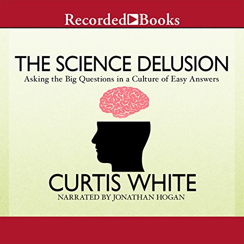 Amazon.co.jp: The Science Delusion: Asking the Big Questions in a ...