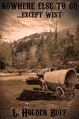 Nowhere Else To Go: Except West - Kindle edition by Buff, L Holden ...
