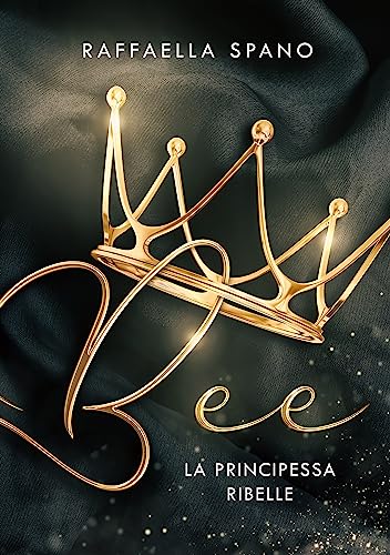 Bee: La principessa ribelle (Italian Edition) - Kindle edition by Spano ...