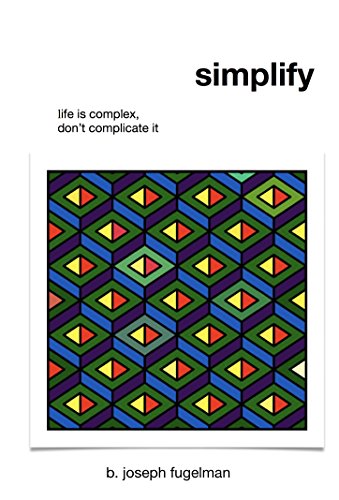 Simplify: Life is complex, don't complicate it - Kindle edition by ...