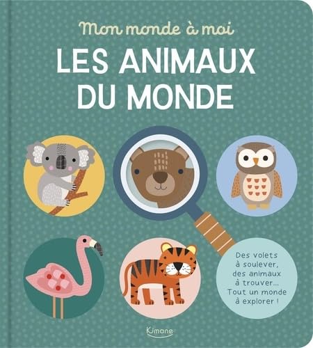 Les animaux du monde: Des volets à soulever, des animaux à trouver ...