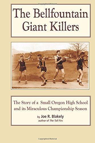 The Bellfountain Giant Killers: The Story of a Small Oregon High School ...