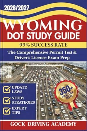 WYOMING DOT STUDY GUIDE: The Comprehensive Permit Test & Driver’s ...