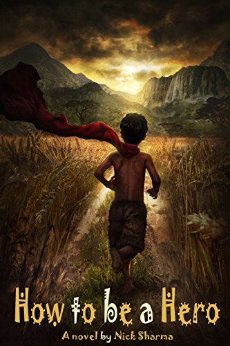 How to be a Hero: A novel by Nick Sharma eBook : Sharma, Nick: Amazon ...