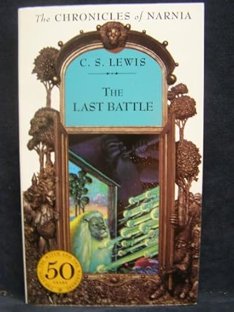 The Last Battle: Chronicles of Narnia, Book 7: C. S. Lewis, Pauline ...