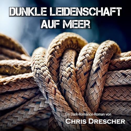 Dunkle Leidenschaft auf Meer (Hörbuch-Download): Chris Drescher, Chris ...