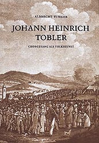 Amazon.com: Johann Heinrich Tobler: Chorgesang als Volkskunst ...