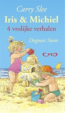 Iris en Michiel: 4 vrolijke verhalen : Slee, Carry, Stam, Dagmar ...