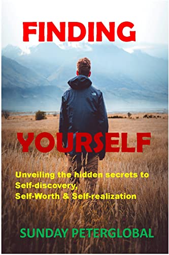 FINDING YOURSELF: Unveiling the hidden secrets to Self-discovery, Self ...