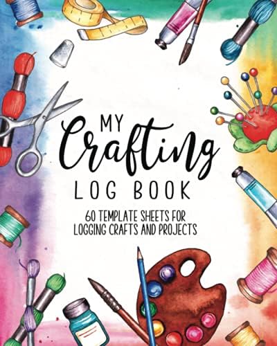 My Crafting Log Book 60 Template Sheets for Logging Crafts and Projects ...