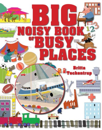 Big Noisy Book of Busy Places: Teckentrup, Britta: 9781907152436 ...