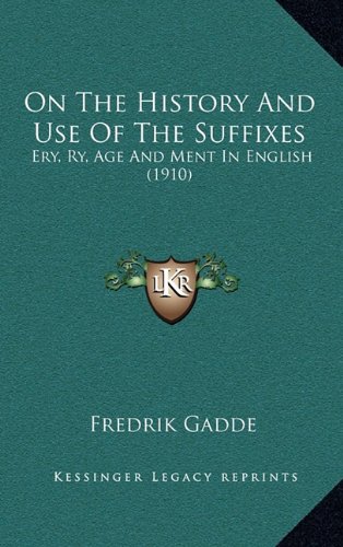 On The History And Use Of The Suffixes: Ery, Ry, Age And Ment In ...