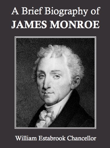 Amazon.com: A Brief Biography of James Monroe eBook : Chancellor ...