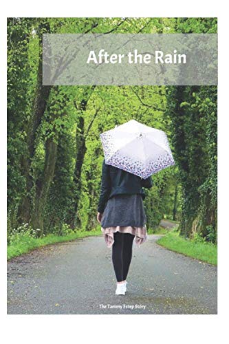 Amazon.com: After The Rain: The Tammy Estep Story: 9781678658526: Estep ...