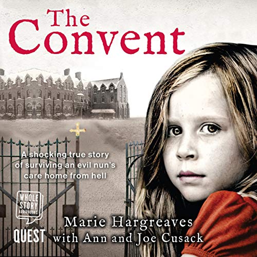 The Convent: The Shocking True Story of Surviving and Evil Nun's Care ...