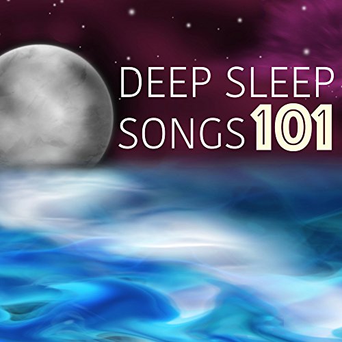 Play Deep Sleep Songs 101 - Best Lullabies to Sleep All Night, Sleeping ...