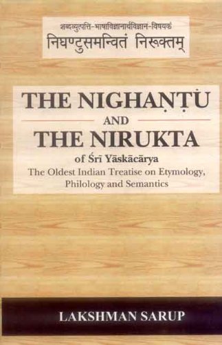 The Nighantu and The Nirukta of Sri Yaskacarya: The Oldest Indian ...