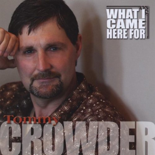 Écouter What I Came Here For par Tommy Crowder sur Amazon Music Unlimited