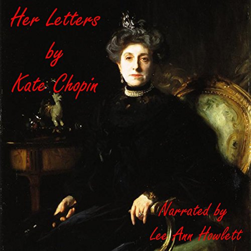 Her Letters (Audio Download): Kate Chopin, Lee Ann Howlett, Spoken ...