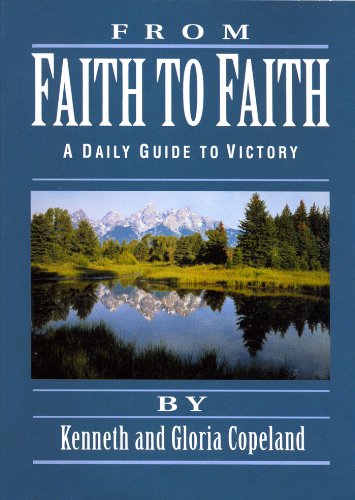 From Faith to Faith: A Daily Guide to Victory eBook : Copeland, Kenneth ...