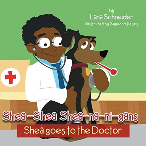Shea-Shea Shea-Na-Ni-Gans Shea Goes to the Doctor: Shea Goes to the ...