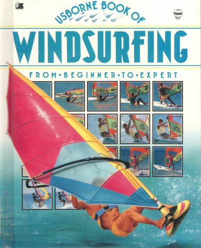 Usborne Book of Windsurfing From Beginner to Expert: Janet Cook, Penny ...