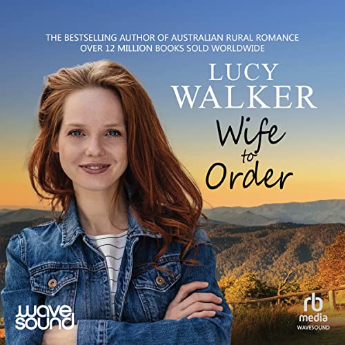 Wife to Order: An Australian Outback Romance (Audio Download): Lucy ...