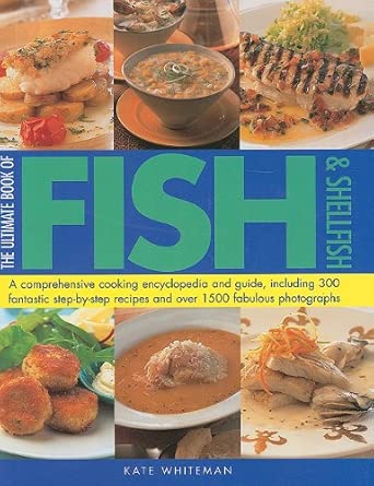 The Ultimate Book of Fish & Shellfish: A Comprehensive Cooking ...