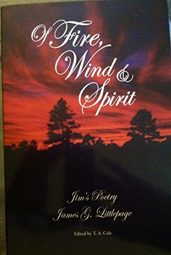 Of Fire, Wind & Spirit: James G.; Ed. By T.A. Cole Littlepage ...