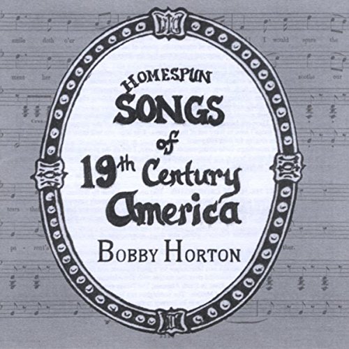 Play Homespun Songs of 19th Century America by Bobby Horton on Amazon Music