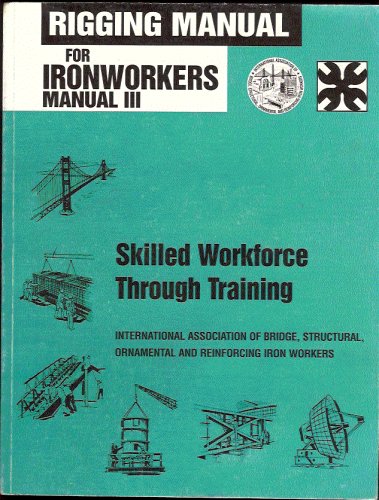 Rigging Manual for Ironworkers-Manual III (Paperback): Structural ...
