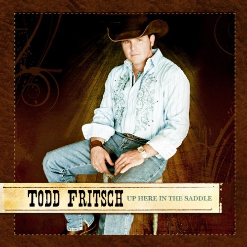 Amazon.com: Up Here in the Saddle : Todd Fritsch: Digital Music