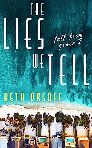 The Lies We Tell: A compulsively readable psychological thriller (Fall From Grace Book 2 ...