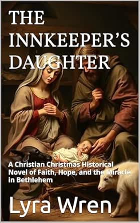 THE INNKEEPER’S DAUGHTER: A Christian Christmas Historical Novel of ...