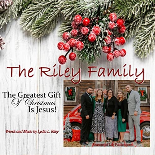 The Greatest Gift of Christmas Is Jesus by Lydia L. Riley on Prime Music