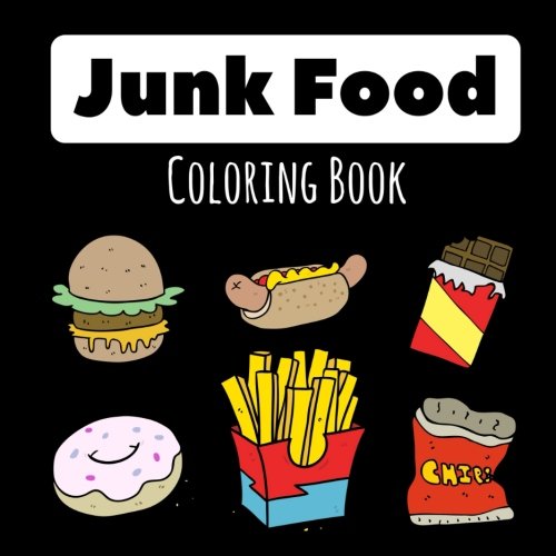Junk Food Coloring Book: Totally Yummy Coloring Book: Creative, Modern ...