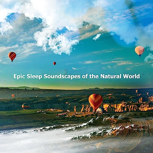 Epic Sleep Soundscapes of the Natural World di The Sounds of Earth Group, Deep Sleep Nature ...