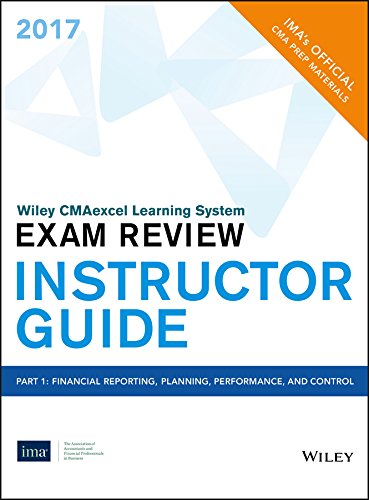 Wiley CMAexcel Learning System Exam Review 2017, Instructor Guide: Part ...
