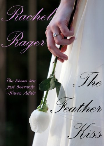 The Feather Kiss - Kindle edition by Rager, Rachel. Contemporary ...