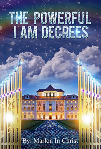 The Powerful I AM Decrees - Kindle edition by In CHRIST, Marlon ...