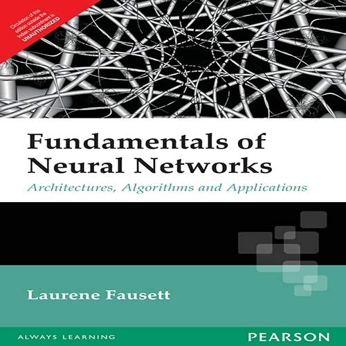 Fundamentals Of Neural Networks Architectures Algorithms And