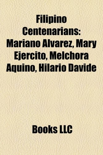 Filipino Centenarians: Mariano Alvarez, Mary Ejercito, Melchora Aquino ...